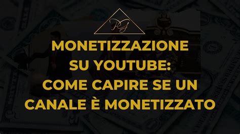Monetizzazione su YouTube Come capire se un canale è monetizzato