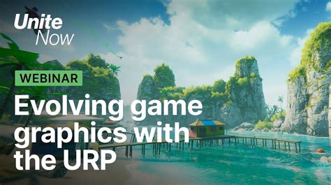 Evolving Game Graphics With The Universal Render Pipeline Unite Now 2020 Youtube