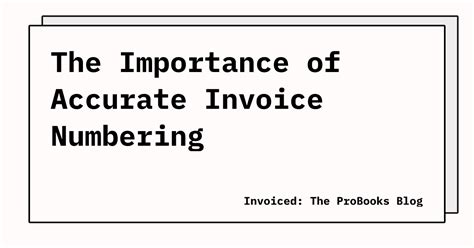 The Importance Of Accurate Invoice Numbering Invoiced The Probooks Blog