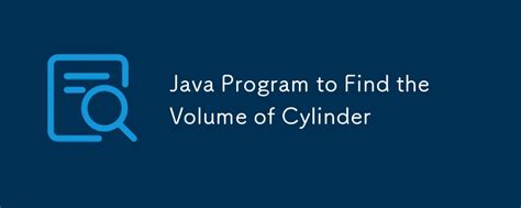 Java Program To Find The Volume Of Cylinder Javatutorial Phpcn