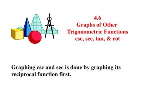 PPT 4 6 Graphs Of Other Trigonometric Functions Csc Sec Tan Cot PowerPoint Presentation