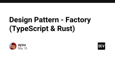 Design Pattern Factory Typescript And Rust Dev Community