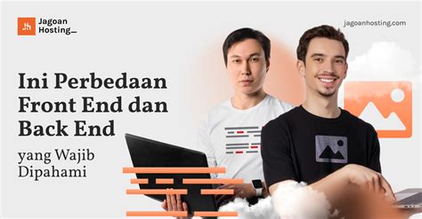 Ini Perbedaan Front End Dan Back End Yang Wajib Dipahami