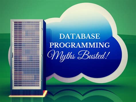 Demystifying Database Programming Debunking Common Myths