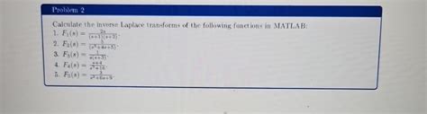 Solved Problem 2Calculate The Inverse Laplace Transforms Of Chegg