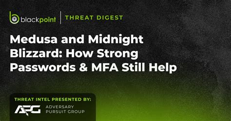 Medusa And Midnight Blizzard How Strong Passwords And Mfa Still Help