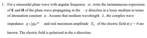 Solved 1 For A Sinusoidal Plane Wave With Angular Frequency