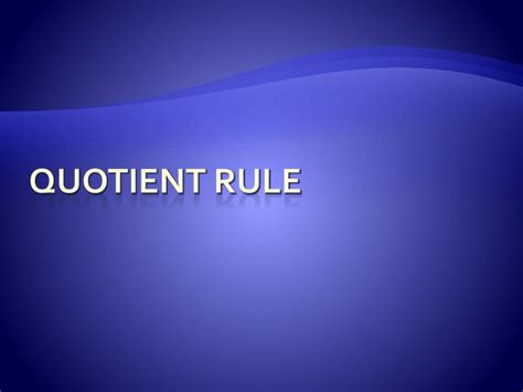 Ppt Quotient Rule Powerpoint Presentation Free Download Id6806169