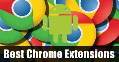 10 Best Chrome Extensions For Android 2025