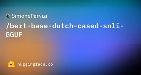 Simoneparvizibert Base Dutch Cased Snli Gguf At Main