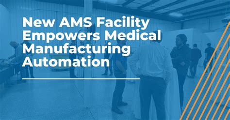 Ams Facility Empowers Medical Manufacturing Automation Ams Automated Machine Systems