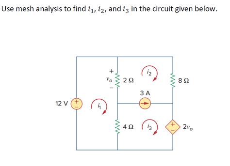 Solved Use Mesh Analysis To Find I I And I In The Chegg