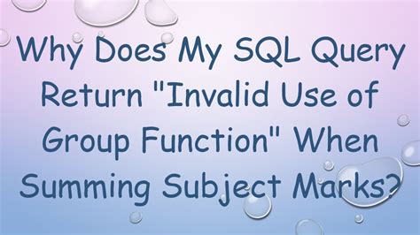Why Does My Sql Query Return Invalid Use Of Group Function When Summing Subject Marks Youtube