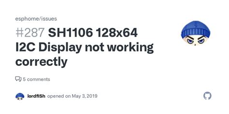 Sh1106 128x64 I2c Display Not Working Correctly · Issue 287 · Esphomeissues · Github