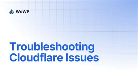 Troubleshooting Cloudflare Issues Wewp
