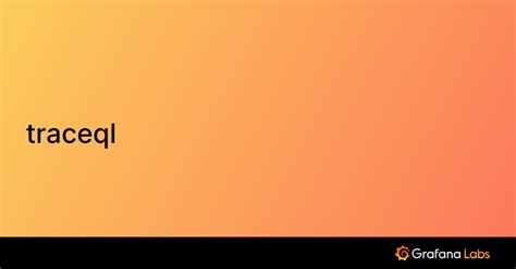 Traceql Grafana Tempo Documentation
