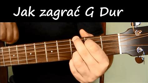 Jak ZagraĆ Akord G Dur Jak GraĆ Na Gitarze Nauka Gry Na Gitarze Youtube