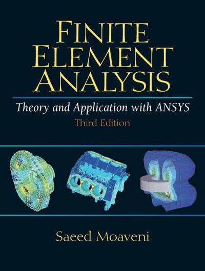 Biblio Finite Element Analysis Theory And Application With Ansys By Moaveni Saeed