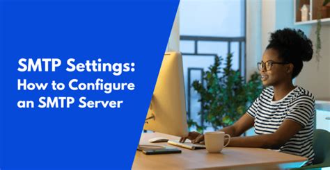 SMTP Settings How To Configure An SMTP Server