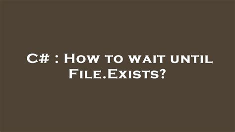 C How To Wait Until Fileexists Youtube C How To Wait Until Fileexists Youtube
