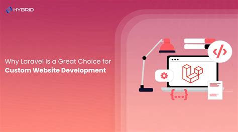Why Laravel Is A Great Choice For Custom Website Development