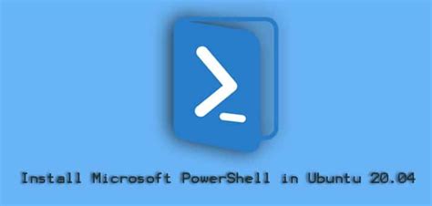 How To Install Microsoft PowerShell In Ubuntu LinuxWays