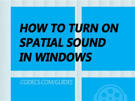 How To Turn On Spatial Sound In Windows 10 And 11