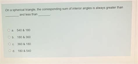 Solved On A Spherical Triangle The Corresponding Sum Of