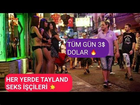Tayland Da Her Yerde Seks Ileri Dolara Al Yor Pazarl Kla