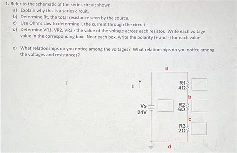 solved refer to the schematic of the series circuit shown a