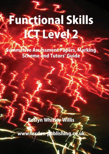 Functional Skills Ict Level 2 Summative Assessment Papers Marking Scheme And Tutors Guide