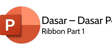 Dasar Dasar Powerpoint Ribbon Part 1