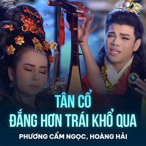 Tân Cổ Đắng Hơn Trái Khổ Qua Song And Lyrics By Phuong Cam Ngoc