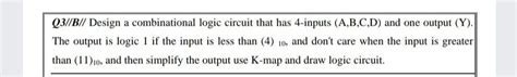 Solved Q3b Design A Combinational Logic Circuit That Has
