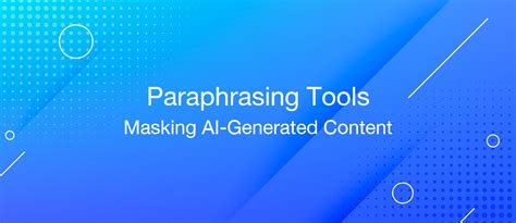 Bypassing Ai Detection The Power Of Online Paraphrasing Tools