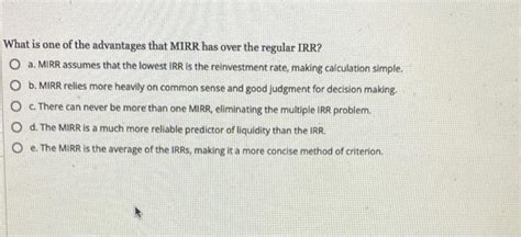Solved What Is One Of The Advantages That Mirr Has Over The