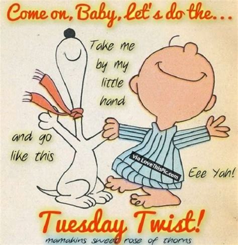 Do The Tuesday Twist Happy Tuesday Quotes Snoopy Snoopy Quotes