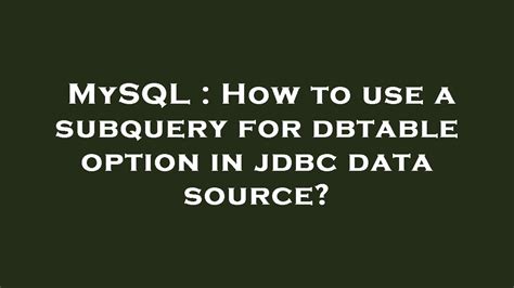 Mysql How To Use A Subquery For Dbtable Option In Jdbc Data Source Youtube