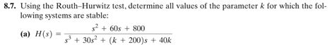 solved 7 using the routh hurwitz test determine all values