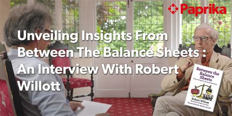 Unveiling Insights From Between The Balance Sheets An Interview With Robert Willott Paprika