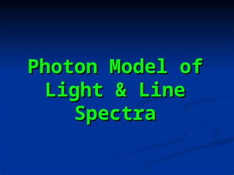 Ppt Photon Model Of Light And Line Spectra Dokumentips