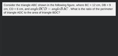 Consider The Triangle Abc Shown In The Following Figure Where Bc 12 Cm