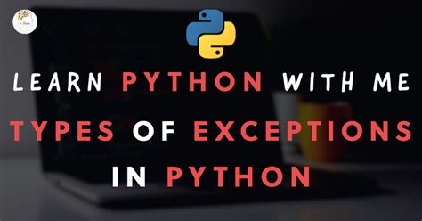 Types Of Exceptions In Python I Sapna