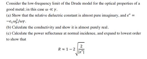 Solved Consider The Low Frequency Limit Of The Drude Model