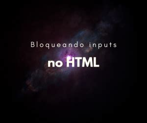 Como Bloquear Inputs HTML Disabled Readonly Hora De Codar
