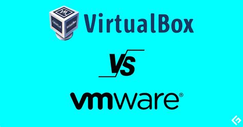 Virtualbox Vs Vmware Quel Logiciel De Virtualisation Vous Convient