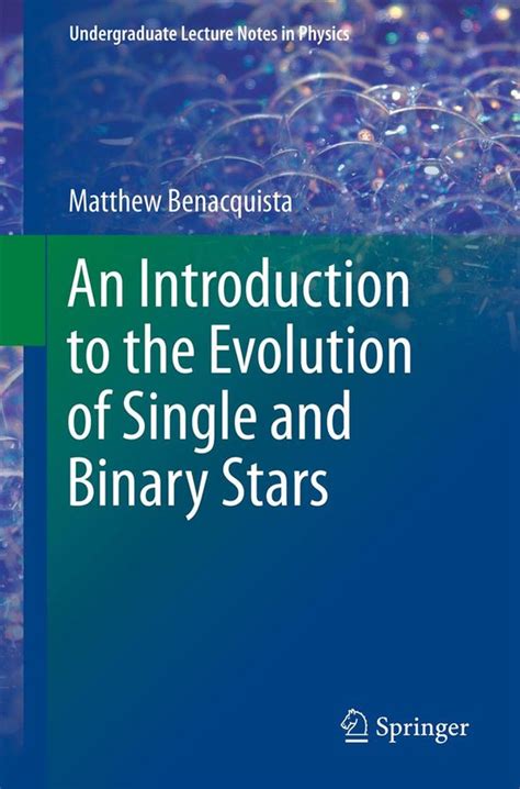 Introduction To The Evolution Of Single And Binary Stars