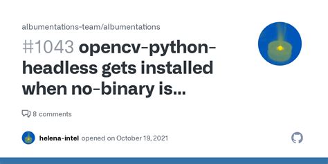 Opencv Python Headless Gets Installed When No Binary Is Specified