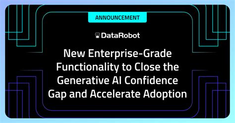 Datarobot Announces New Enterprise Grade Functionality To Close The Generative Ai Confidence Gap