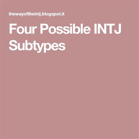 Four Possible INTJ Subtypes Intj Intj And Infj Intj Personality